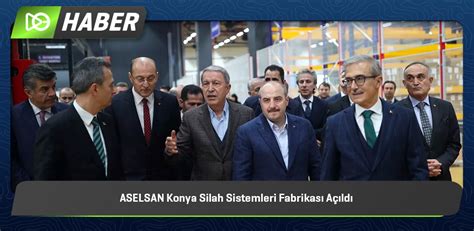 ASELSAN Konya Silah Sistemleri Fabrikası Açıldı Vizyoner Genç