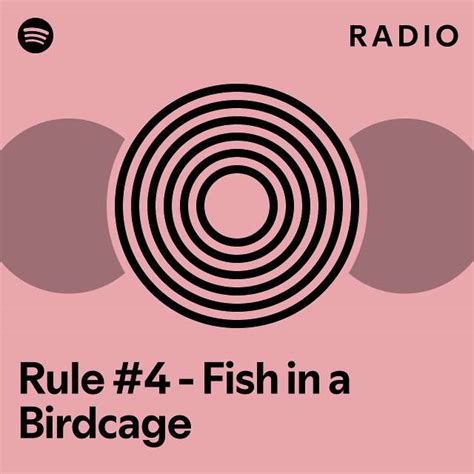 Rule 4 Fish In A Birdcage Radio Playlist By Spotify Spotify