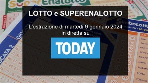 Estrazioni Lotto Oggi E Numeri SuperEnalotto Del 9 Gennaio 2024