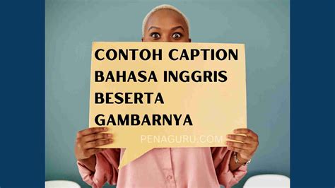 Contoh Caption Bahasa Inggris Beserta Gambarnya Penaguru