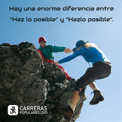 Frase Hay Una Enorme Diferencia Entre Haz Lo Posible Y Hazlo Posible
