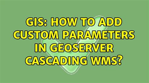 GIS How To Add Custom Parameters In GeoServer Cascading WMS YouTube