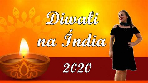 DIWALI O FESTIVAL DAS LUZES NA ÍNDIA YouTube