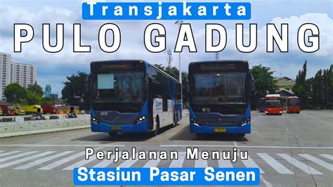 Eps 113 Naik Busway Ke STASIUN PASAR SENEN Dari PULO GADUNG Trip Bus