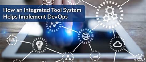 how an integrated tool system helps implement devops