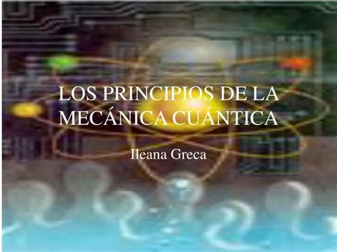 PPT LOS PRINCIPIOS DE LA MECÁNICA CUÁNTICA PowerPoint Presentation