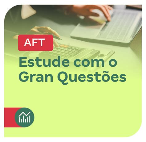 Concurso AFT Estude o Gran Questões