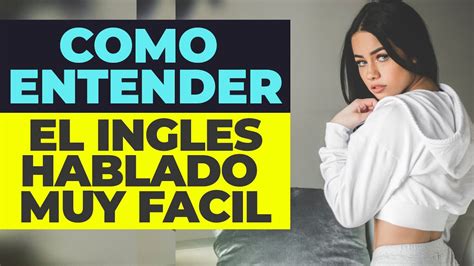 Como Entender El Ingles Hablado Muy F Cil Aprende A Entender El