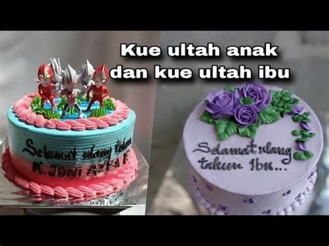 Cara Dekor Kue Ultah Untuk Anak Dan Kue Ultah Untuk Ibu Cocok Untuk