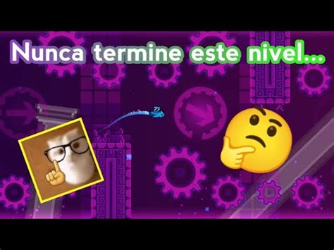 Niveles Que Nunca Termine En Geometry Dash Samuel Youtube