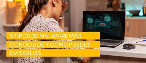 Los 5 tipos de malware más comunes y cómo evitarlos Tips