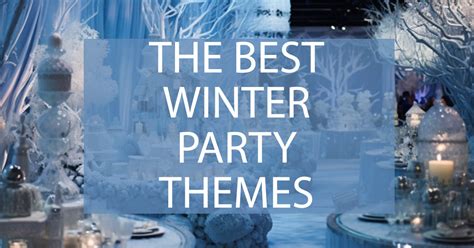 The Best 30 Winter Party Themes Thatll Warm Your Heart Darling Celebrations