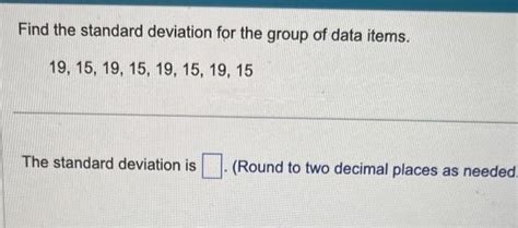 Solved Find The Standard Deviation For The Group Of Data Chegg