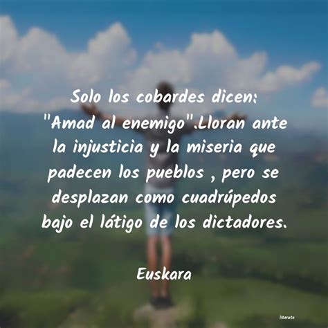 Euskara Solo Los Cobardes Dicen Amad