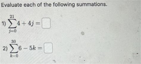 solved evaluate each of the following summations ∑j 0214 4j