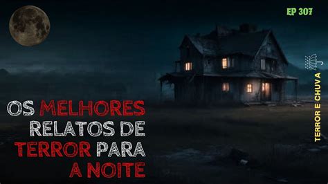 Historias de terror ao som de chuva Episódio 307 OS MELHORES