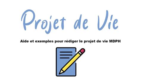 Projet de vie MDPH Modèle et aide à la rédaction Projet de vie