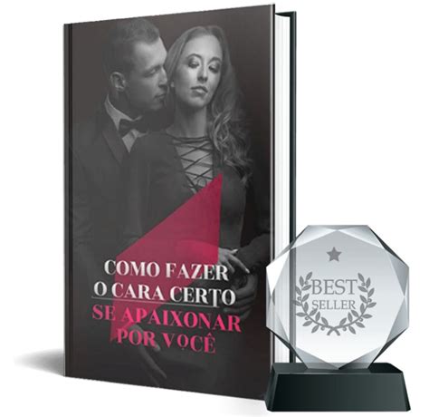 e Book Como Fazer o Cara Certo se Apaixonar Por Você