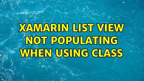 Xamarin List View Not Populating When Using Class Youtube