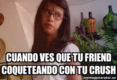 Meme Personalizado Cuando Ves Que Tu Friend Coqueteando Con Tu Crush