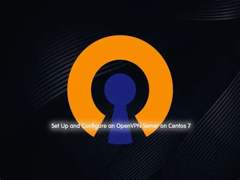 Set Up And Configure An OpenVPN On Centos 7 OrcaCore