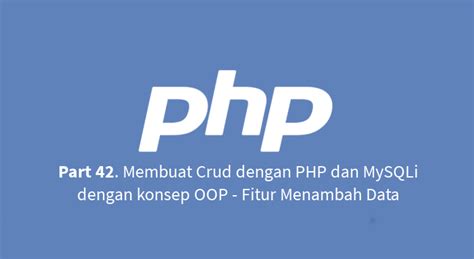 tutorial php part 43 membuat crud dengan php dan mysqli dengan konsep vrogue