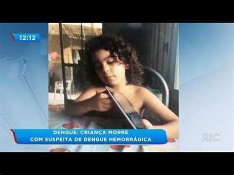 Crian A De Anos Morre Suspeita De Dengue Hemorr Gica Youtube