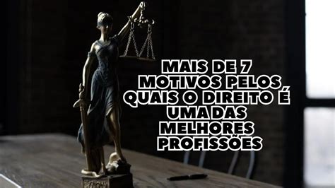 Mais de 7 motivos pelos quais o Direito é uma das melhores profissões