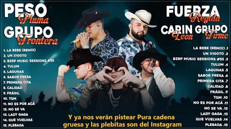 GRUPO FRONTERA PESO PLUMA FUERZA REGIDA CARIN LEON GRUPO FIRME