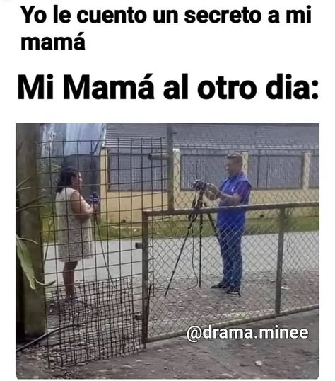 Yo le cuento un secreto a mi mamá Mi Mamá al otro día Memes