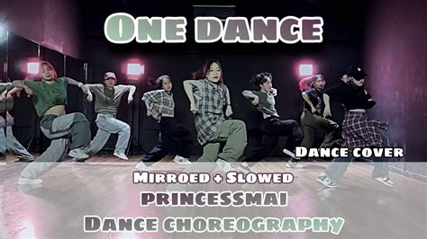 One Dance Princessmai Dance Choreography Mirroed Slowed YouTube