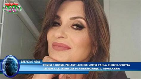 Uomini E Donne Pesanti Accuse Verso Paola Ruocco Scoppia Litigio E Lei