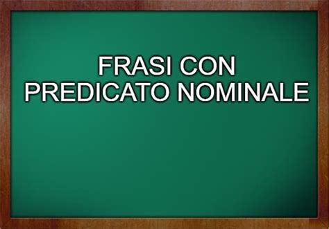 Frasi Con Il Predicato Nominale Scuolissima