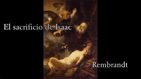 El Sacrificio De Isaac Rembrandt Youtube