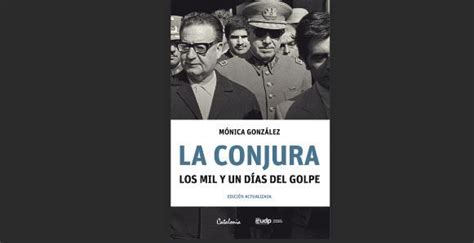 La Conjura los mil y un día del Golpe El libro de periodista Mónica