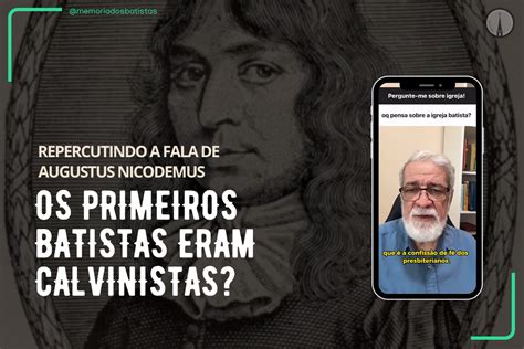 OS PRIMEIROS BATISTAS ERAM CALVINISTAS UMA RESPOSTA À AUGUSTUS