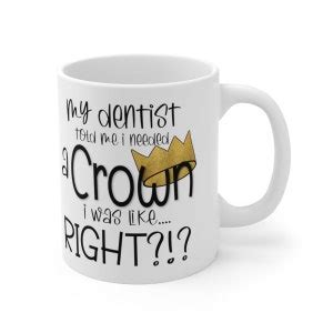 Funny Coffee Cup My Dentist Told Me I Needed A Crown Etsy