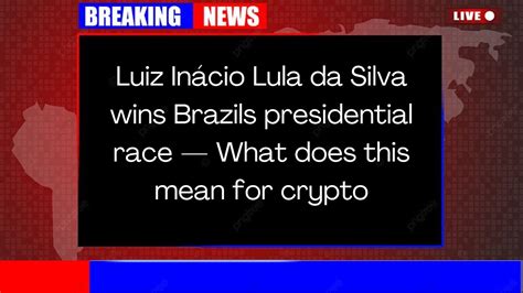 Luiz Inácio Lula da Silva wins Brazils presidential race What does