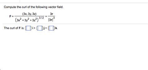 solved compute the curl of the following vector field 3r f