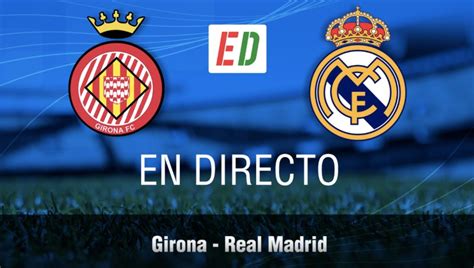 Girona Real Madrid Resultado Resumen Y Goles Estadio Deportivo