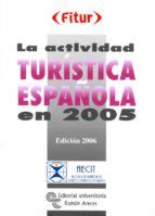 LA ACTIVIDAD TURISTICA ESPAÑOLA EN 2005 Segunda mano Editorial
