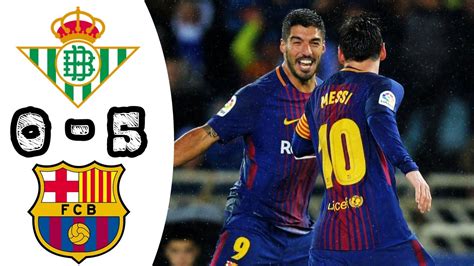 Real Betis Vs FC Barcelona 0 5 All Goals And Highlights 21 Enero 2018