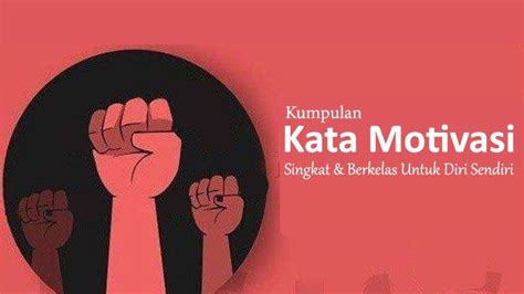 Kumpulan Kata Motivasi Singkat Dan Berkelas Untuk Diri Sendiri Bisa