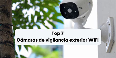 Top Mejores C Maras De Vigilancia Exterior Wifi G