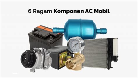Komponen AC Mobil Dan Fungsinya Lengkap Wuling