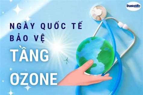 Những thông tin thú vị về Ngày Quốc tế bảo vệ tầng Ozone Nệm