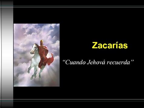 Zacarías Cuando Jehová recuerda Es el libro