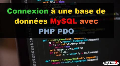 connexion à une base de données mysql avec php pdo waytolearnx