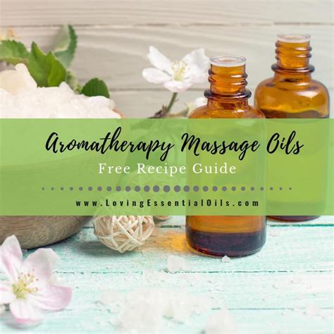 22 Aromatherapy Massage Oils Free Recipe Guide Receita