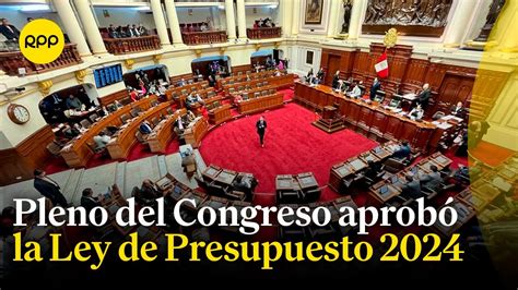 El Pleno Del Congreso Aprob La Ley De Presupuesto Youtube